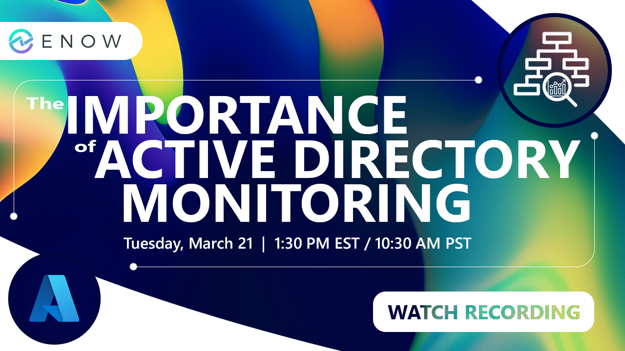 Webinar Recording | The Importance of Active Directory Monitoring