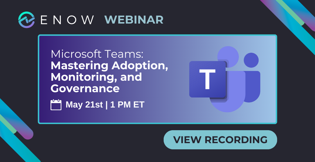 Microsoft Teams Adoption, Monitoring, and Governance | OD Webinar